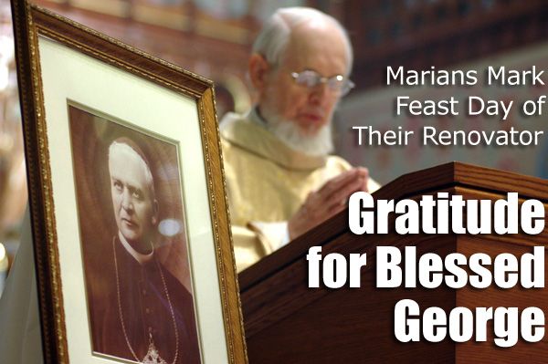Gratitude for Bl. George | Marians of the Immaculate Conception