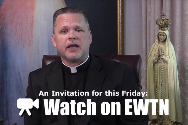 EWTN Televising Entrustment to the Blessed Virgin Mary | Marians of the ...